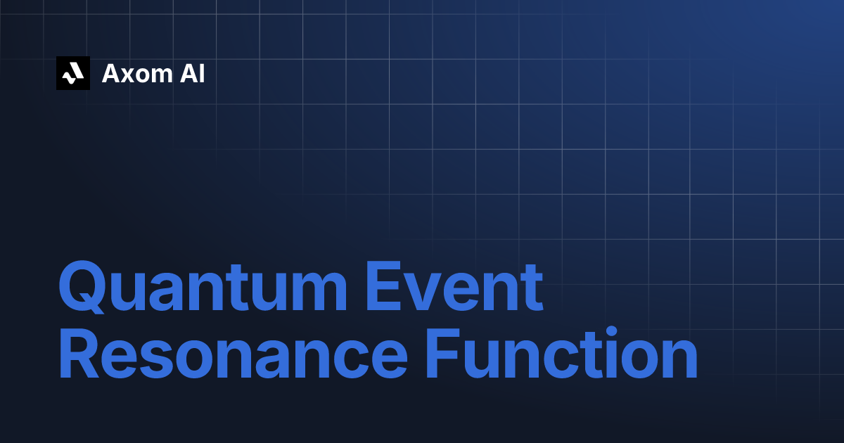 Quantum Event Resonance Function | Axom AI